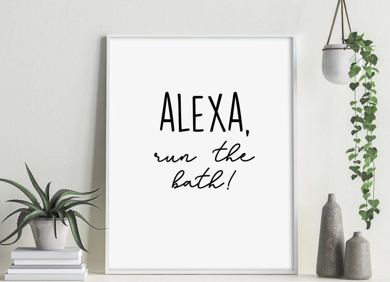 Alexa Run the Bath Unframed Print A4 Funny Prints - Etsy