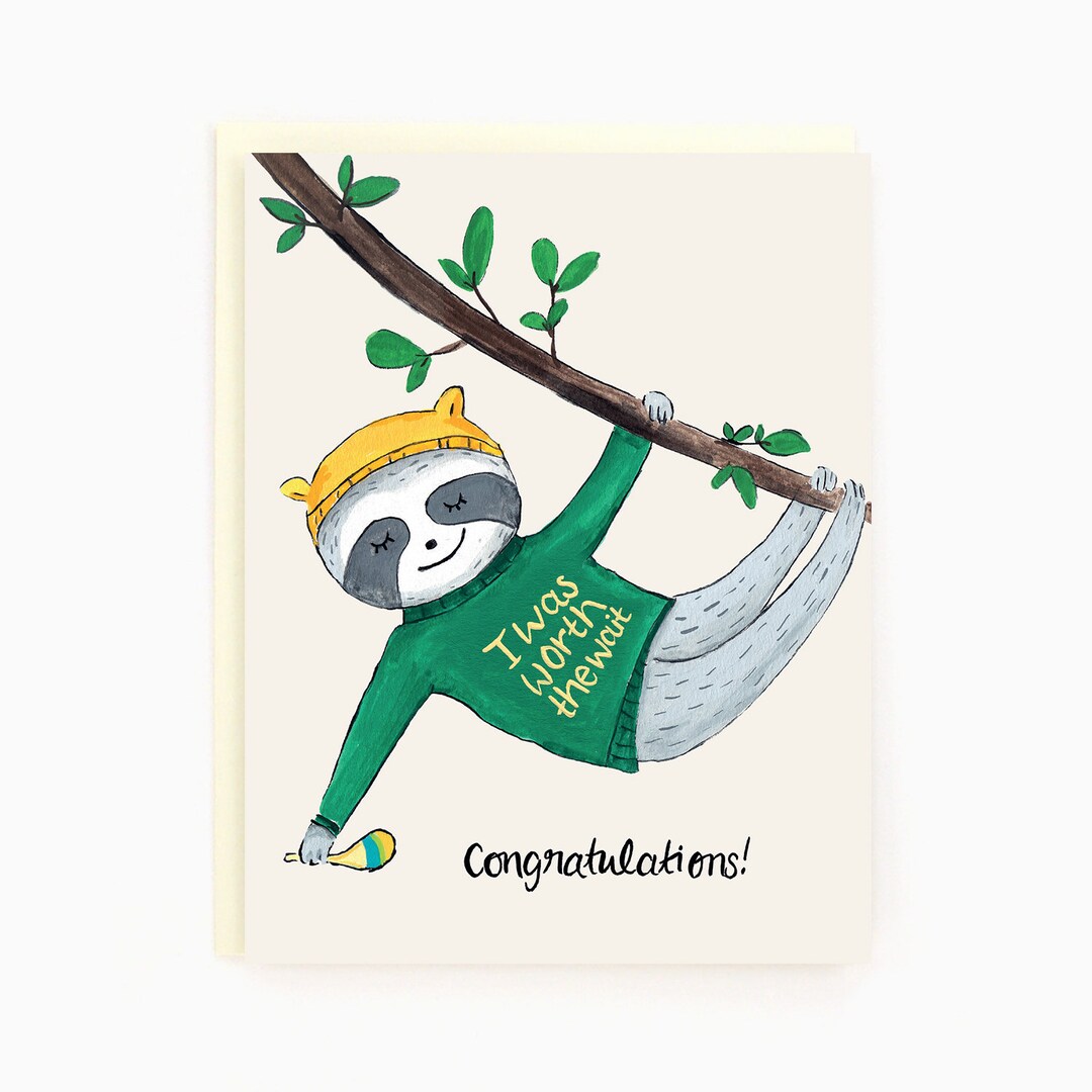 I Was Worth the Wait. Congratulations! - Sloth Baby - Cute Animal New ...