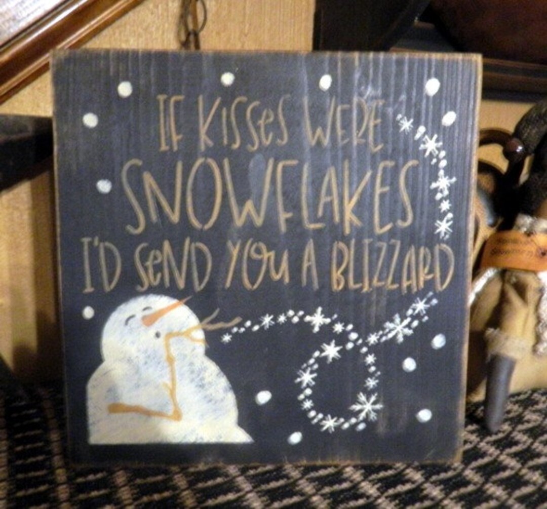 If Kisses Were Snowflakes.....blizzard Snowman Primitive Sign - Etsy