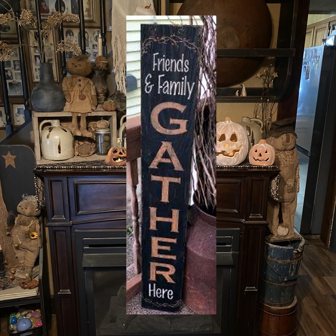 Vertical Friends & Family Gather Here Porch Primitive Sign - Etsy