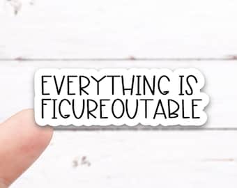 Everything is Figureoutable Decal - Everything is Figureoutable Wall ...