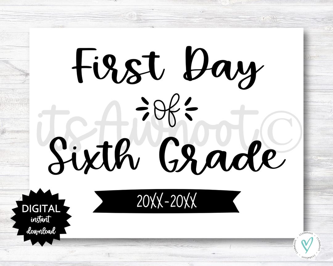 First Day of Sixth Grade Sign - 2025-2026 School Year - PRINTABLE (N022 ...