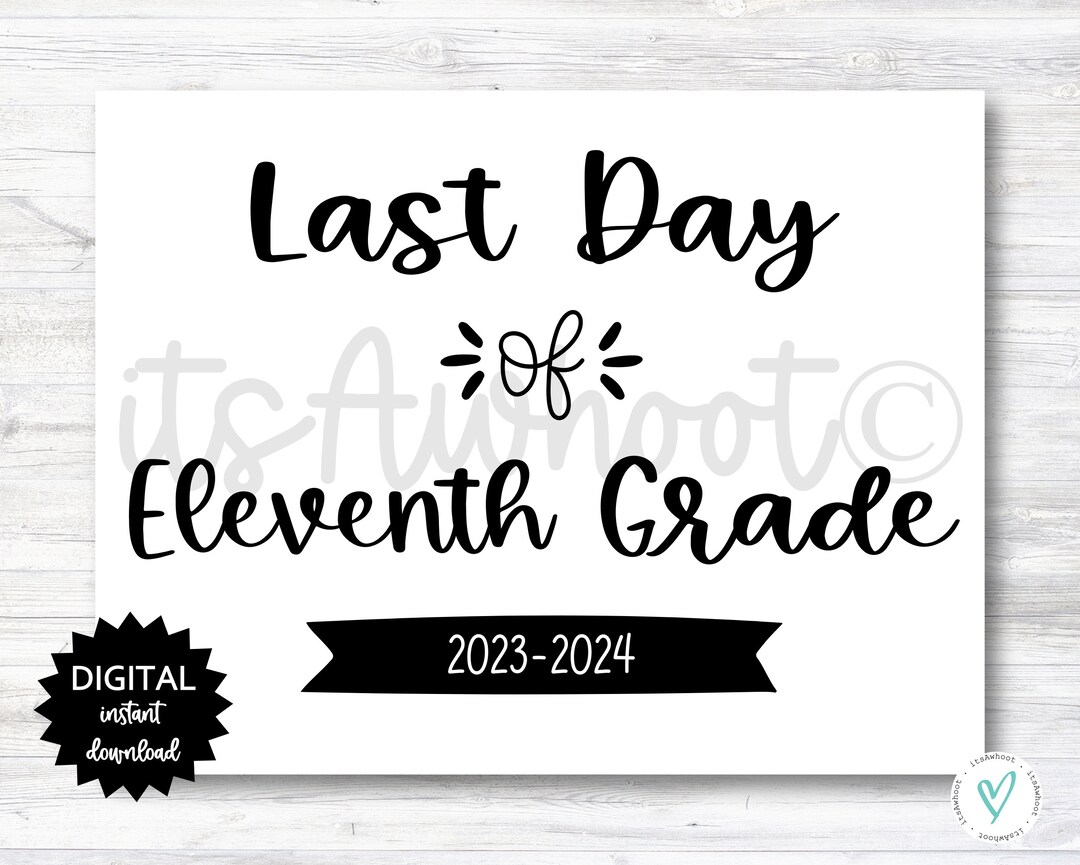 Last Day of Eleventh Grade Sign - 2023-2024 School Year - PRINTABLE ...