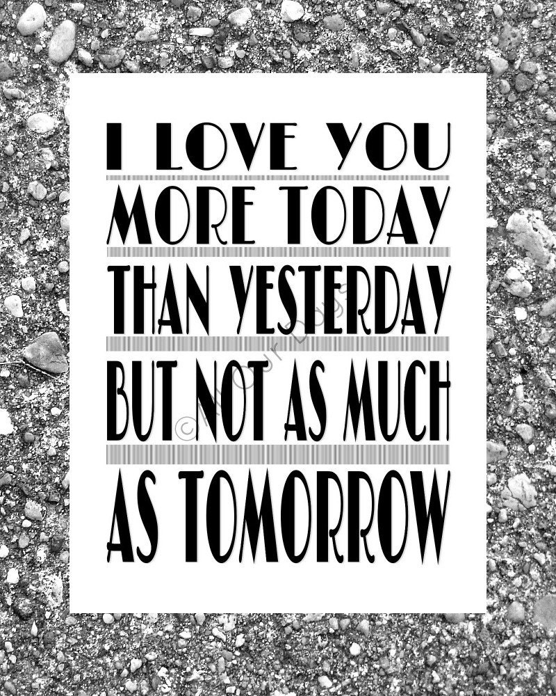 I Love You More Today Than Yesterday but Not as Much as Tomorrow ...