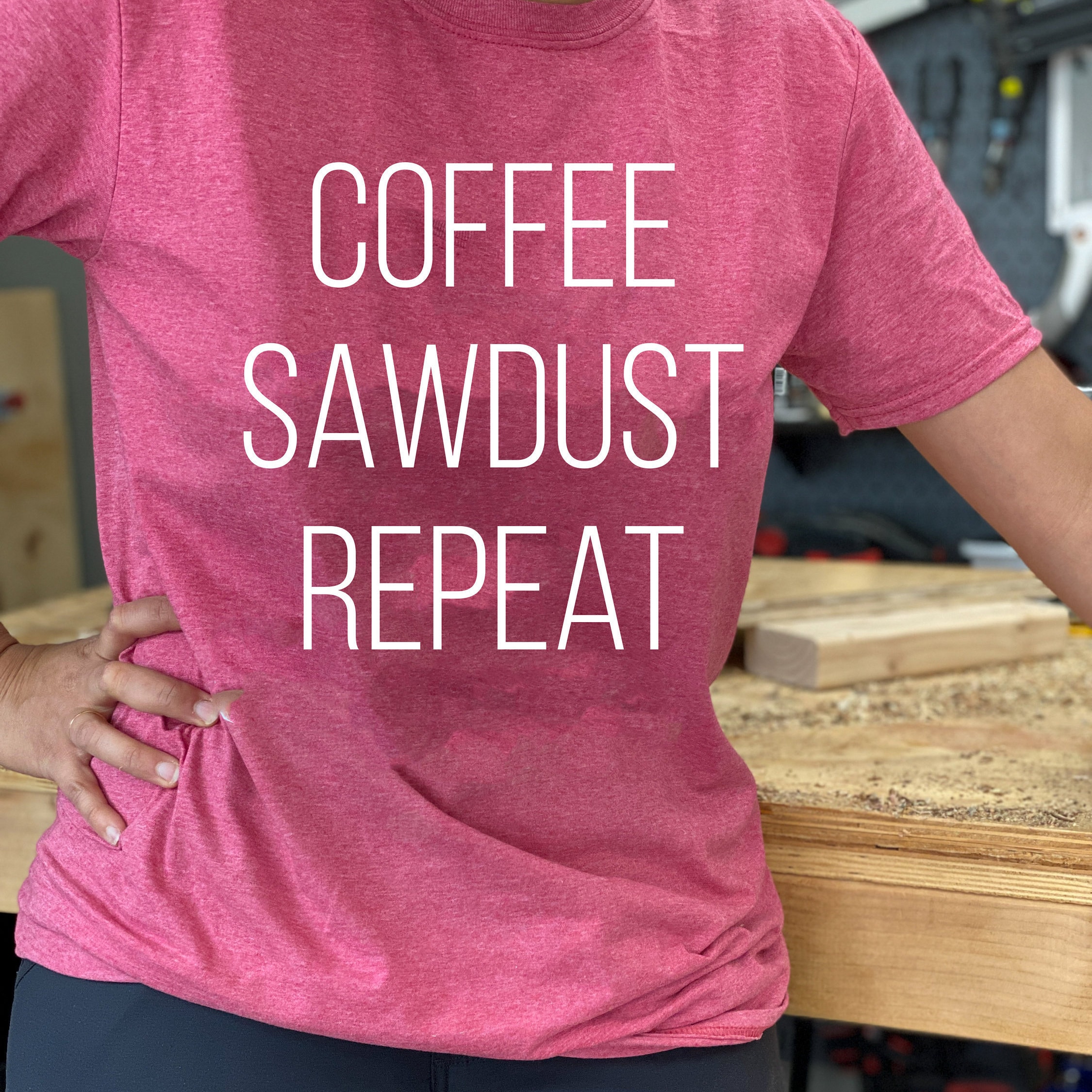Coffee Sawdust Repeat T-shirt for Diyer, Woodworker Shirt, Maker T ...