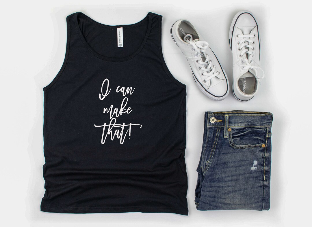 I Can Make That! Tank Top for Diyer, Woodworker, Maker, Crafter, DIY ...