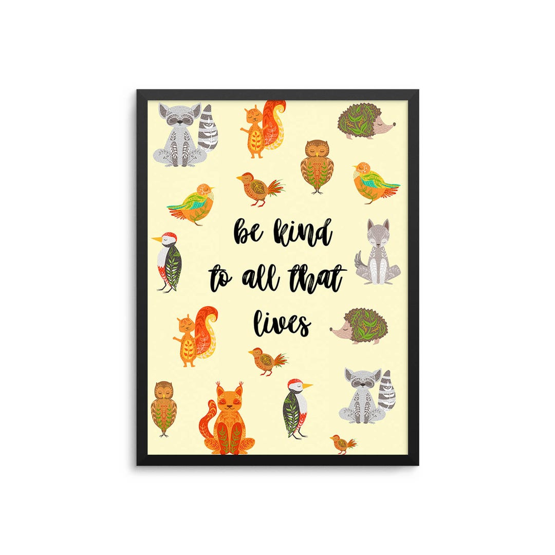Be Kind to All That Lives Poster Cute Animal Rights Art - Etsy
