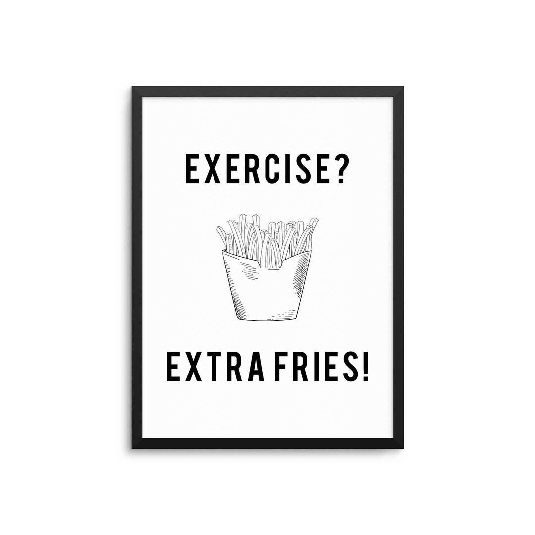 Exercise Extra Fries Funny Gym Quote Art - Etsy