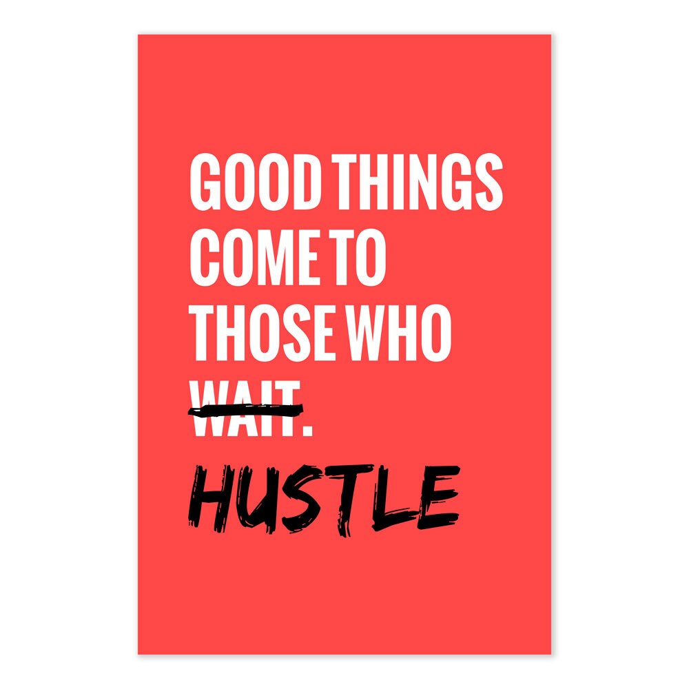 Good Things Come to Those Who Hustle Poster Motivational | Etsy