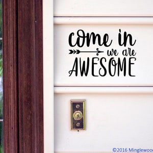 Come in We Are Awesome Vinyl Decal - Front Door Home Greeting - Die Cut ...