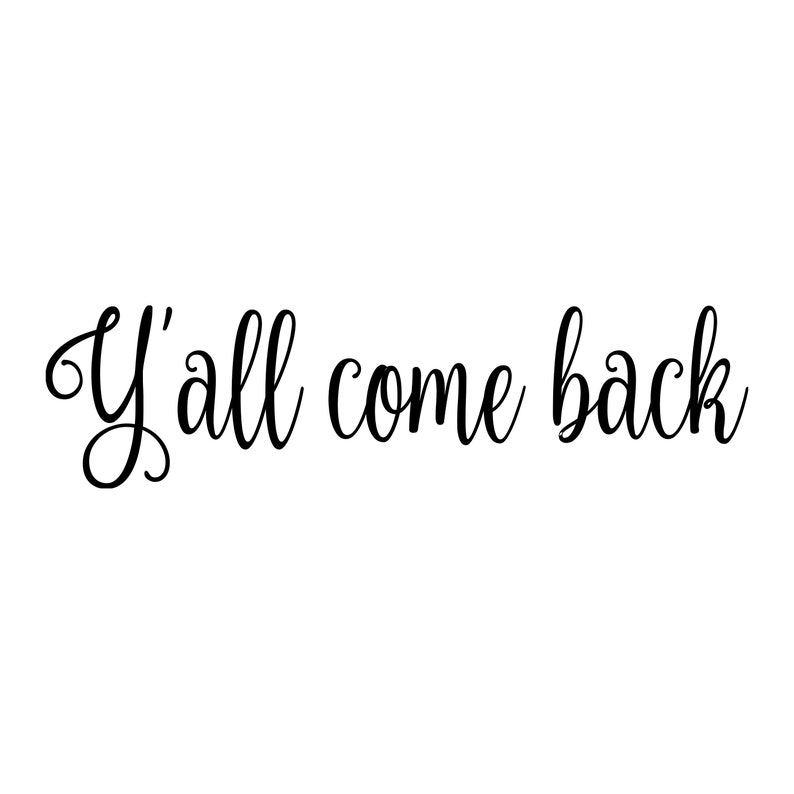 Yall Come Back Vinyl Decal Sticker Door Window Etsy