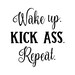Wake Up. Kick Ass. Repeat. Vinyl Decal Sticker Wall Motivation Decal - Etsy