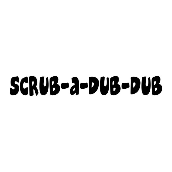 SCRUB-A-DUB-DUB Vinyl Decal Sticker Bathroom Bath Time Tub - Etsy