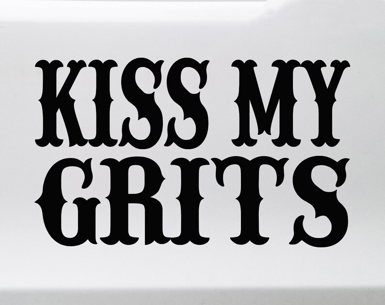 Kiss My Grits Vinyl Decal Country Western Style Southern - Etsy