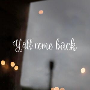 Y'all Come Back Vinyl Decal Sticker - Door Window Restaurant Sign - Etsy