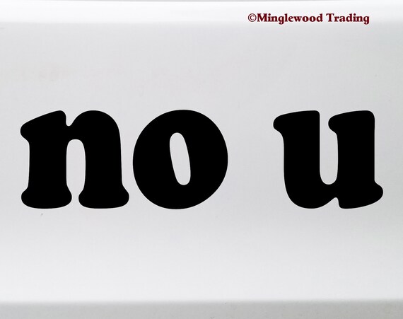 No U Vinyl Sticker Comeback No You Die Cut Decal | Etsy