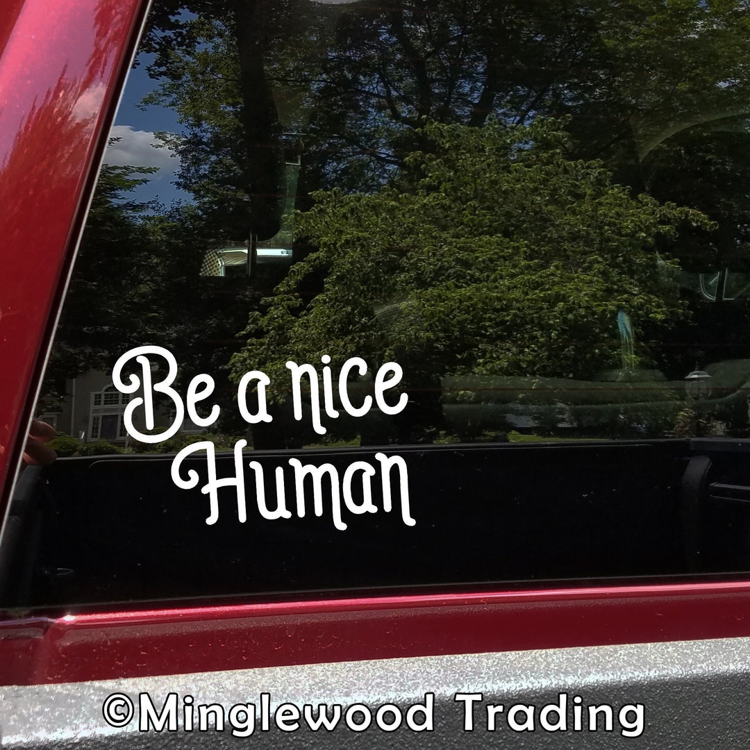 Be A Nice Human - Vinyl Decal Sticker - Peace Love Understanding ...