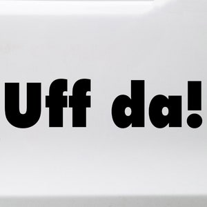 Uff Da! Vinyl Decal V3 - Scandanavian Minnesota Wisconsin Michigan ...