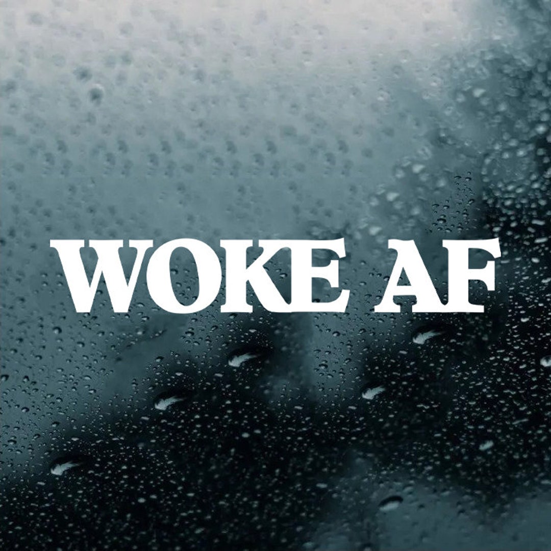 Woke AF Vinyl Decal - Social Justice Awareness - Die Cut Sticker - Etsy