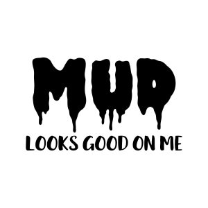 Mud Looks Good on Me Vinyl Sticker - 4x4 Truck off Road Trail Riding ...