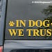 In Dog We Trust Vinyl Decal Sticker for Car Canine Pet Puppy Pawprints ...