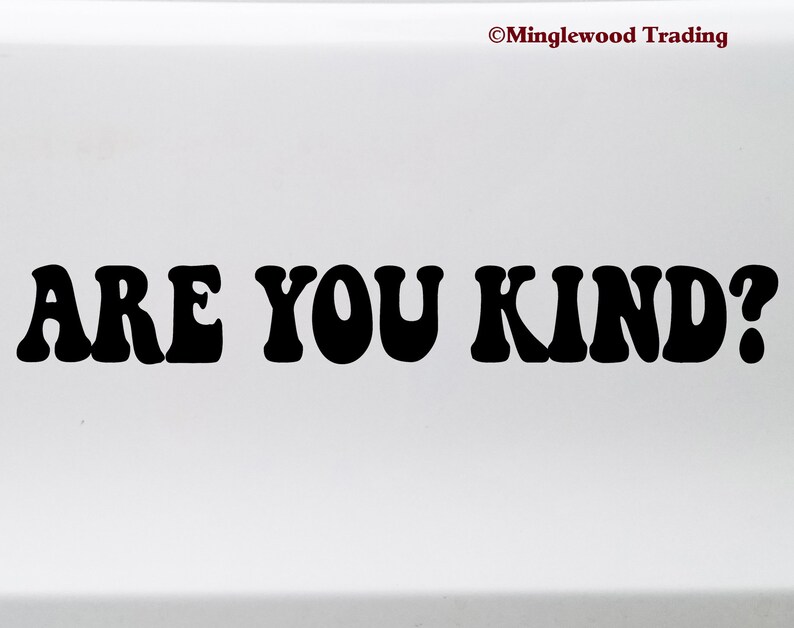 Are You Kind? Vinyl Sticker - Die Cut Decal V2 - Etsy.de