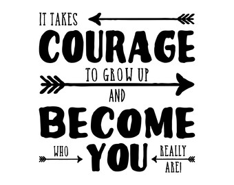 It Takes Courage to Grow up and Become Who You Really Are, Classroom ...