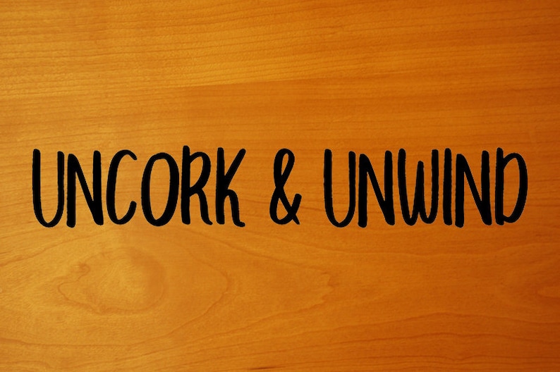 Uncork and Unwind Vinyl Decal Sticker Wine Relax 20 - Etsy
