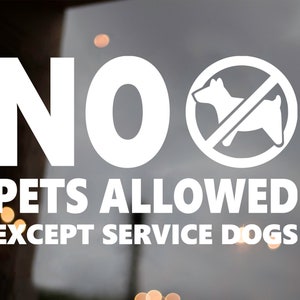 No Pets Allowed Except Service Animals Vinyl Sticker V3 - Dogs Store ...