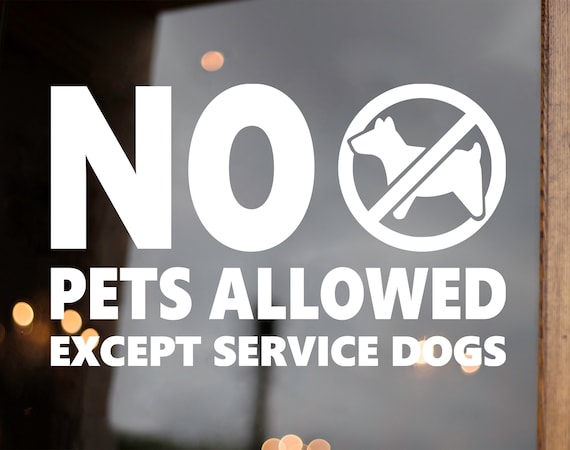 No Pets Allowed Except Service Animals Vinyl Sticker V3 Dogs | Etsy