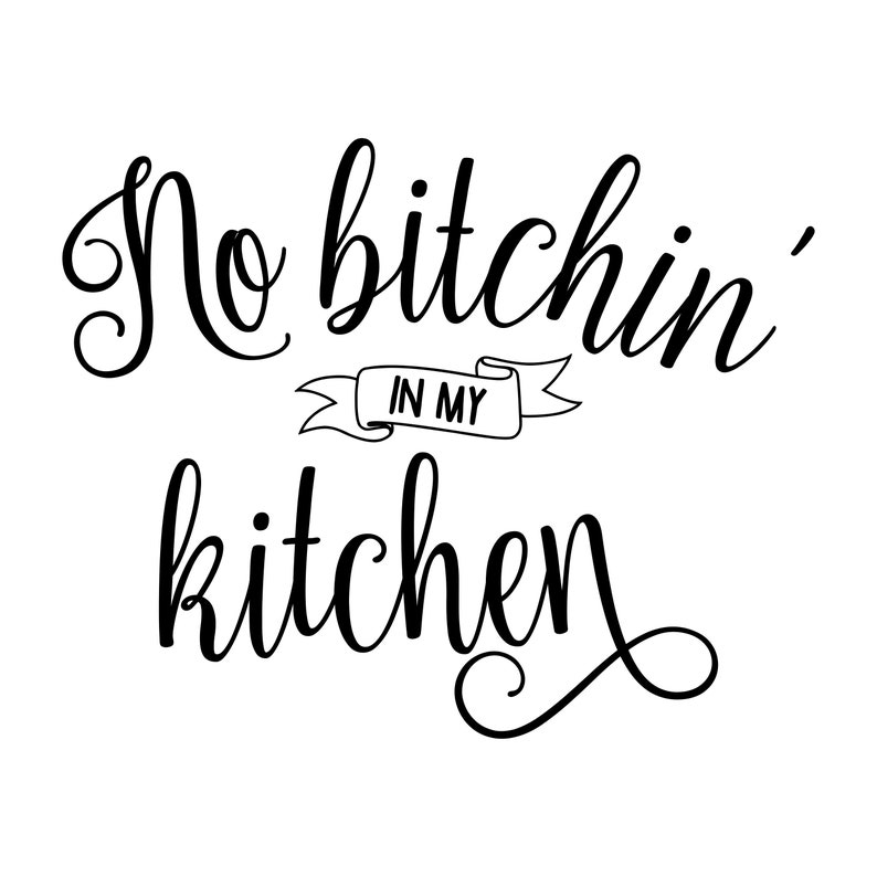 No BITCHIN' in My KITCHEN Vinyl Decal Sticker Dinner - Etsy Australia