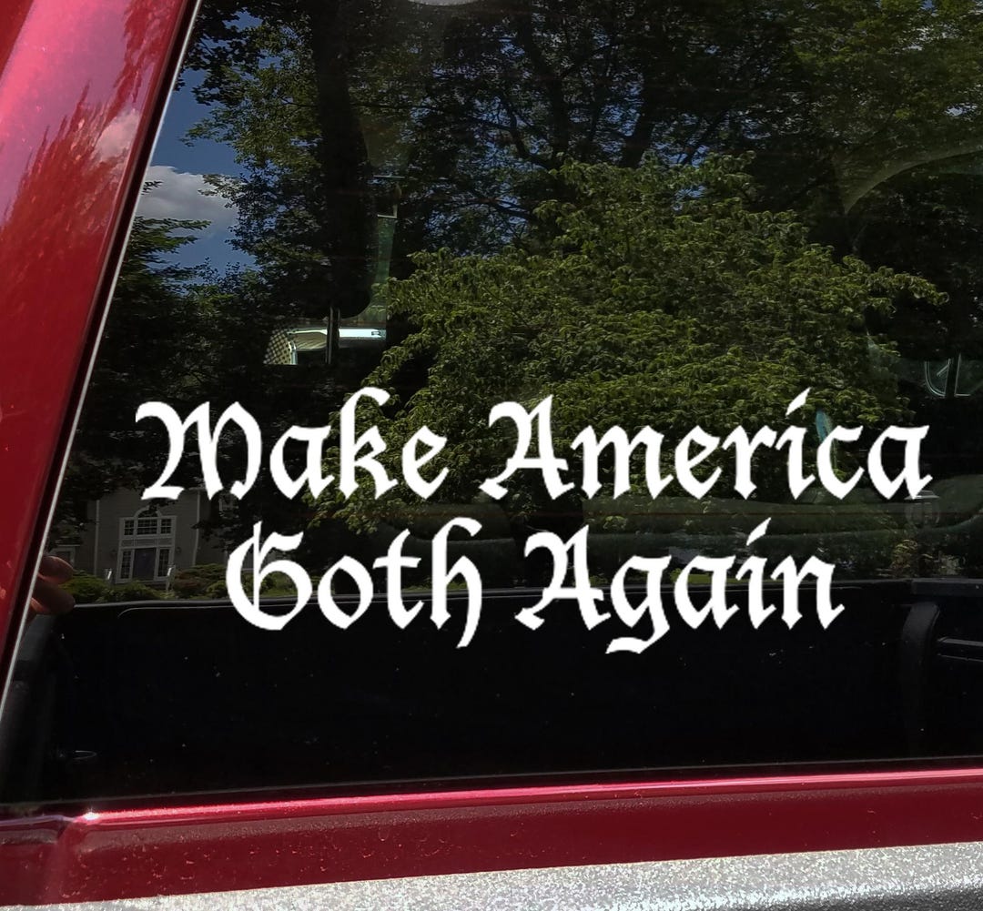 Make America Goth Again Vinyl Decal | Gothic | Die Cut Sticker - Etsy