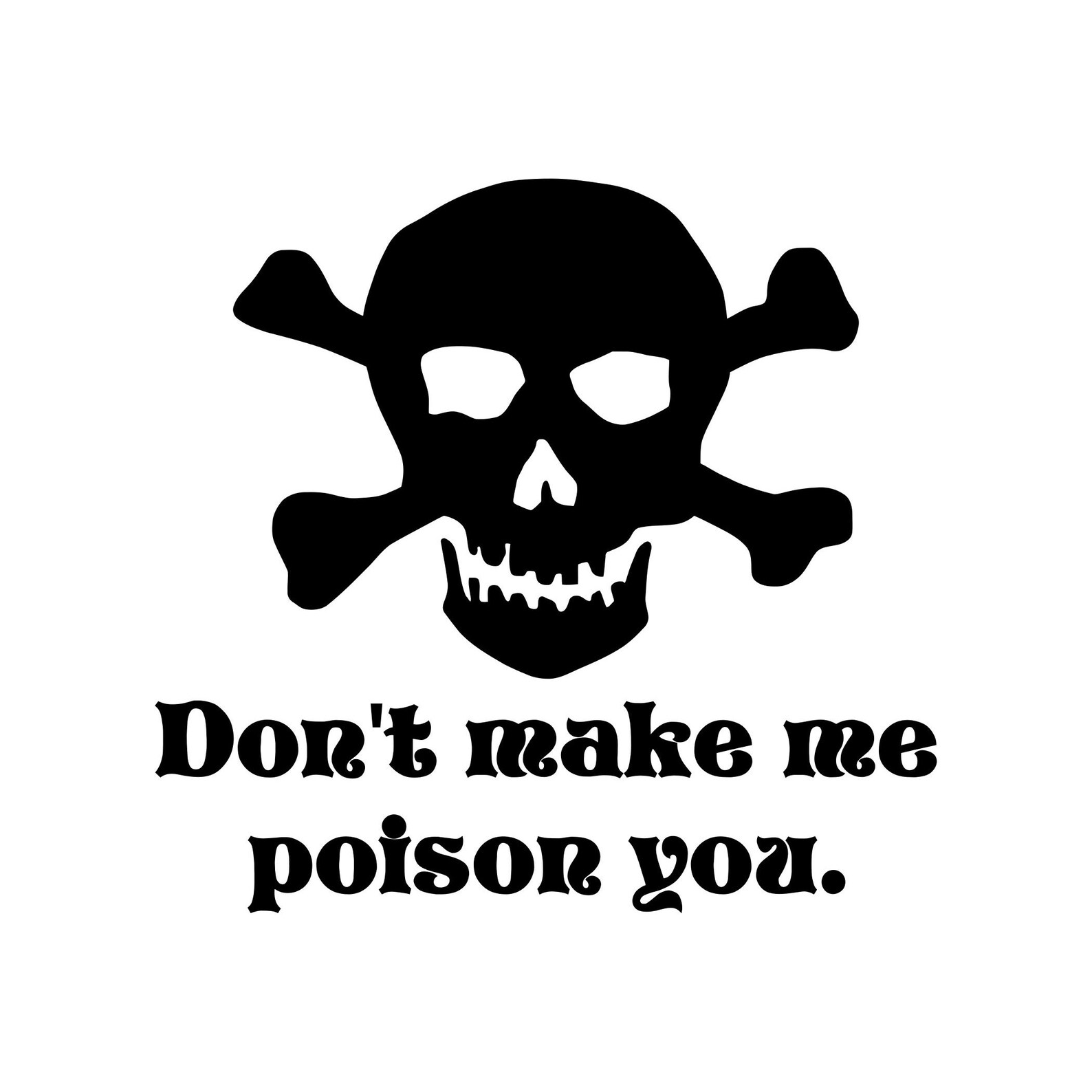 Don't Make Me Poison You - Vinyl Decal Sticker Skull Crossbones - Etsy
