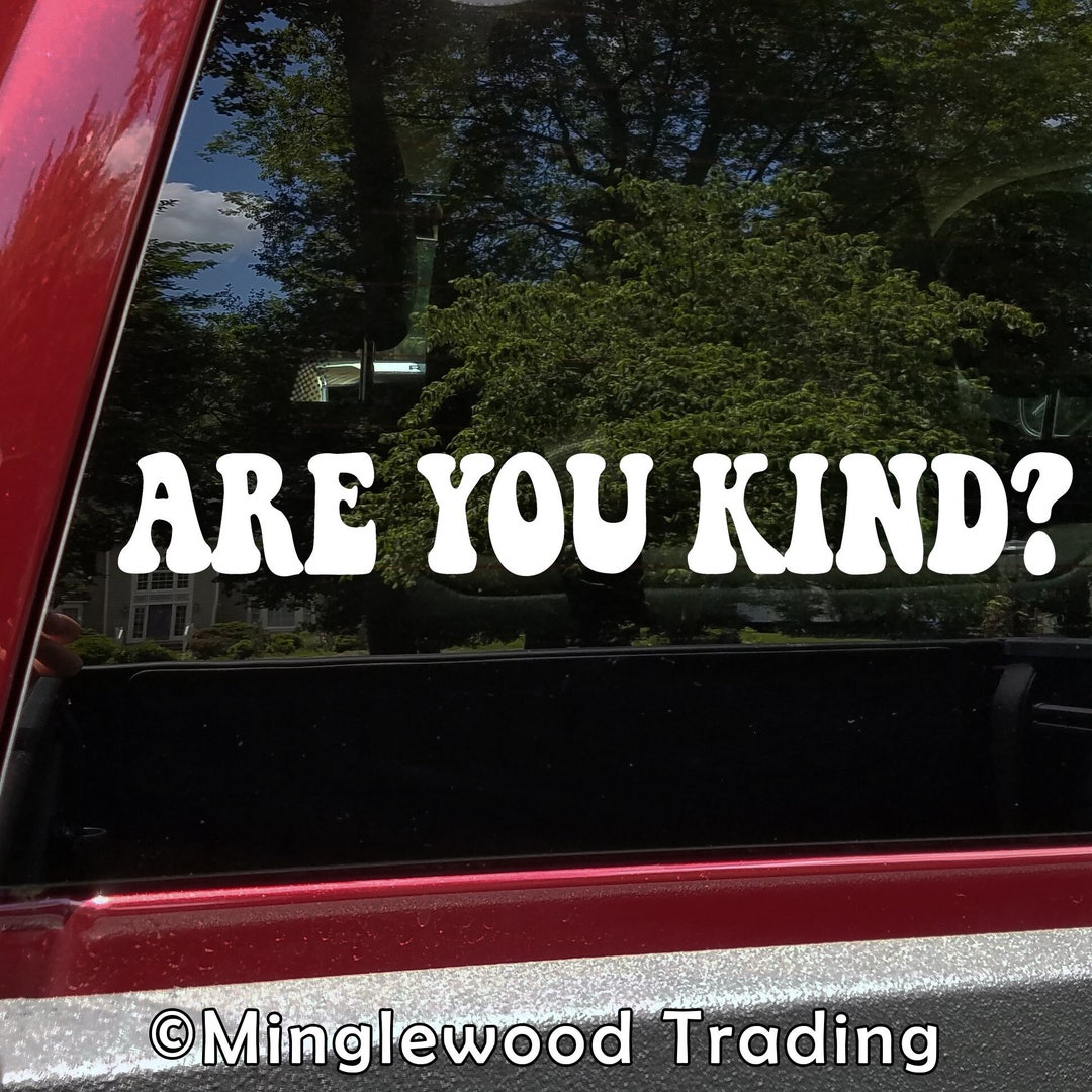 Are You Kind? Vinyl Sticker - Die Cut Decal V2 - Etsy