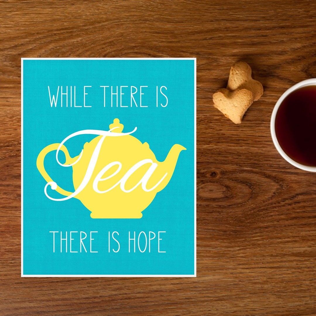 Tea Printable, Kitchen Art, Tea Quote, Instant Download, Hope Quote - Etsy
