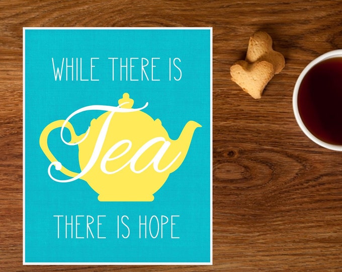 Tea Printable, Kitchen Art, Tea Quote, Instant Download, Hope Quote - Etsy
