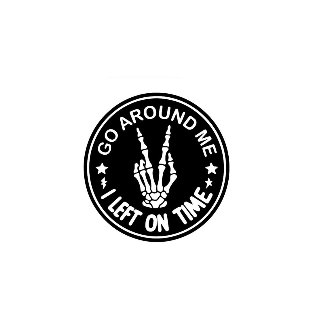 Go Around I Left on Time Vinyl Decal Sticker Choose Size and Color - Etsy