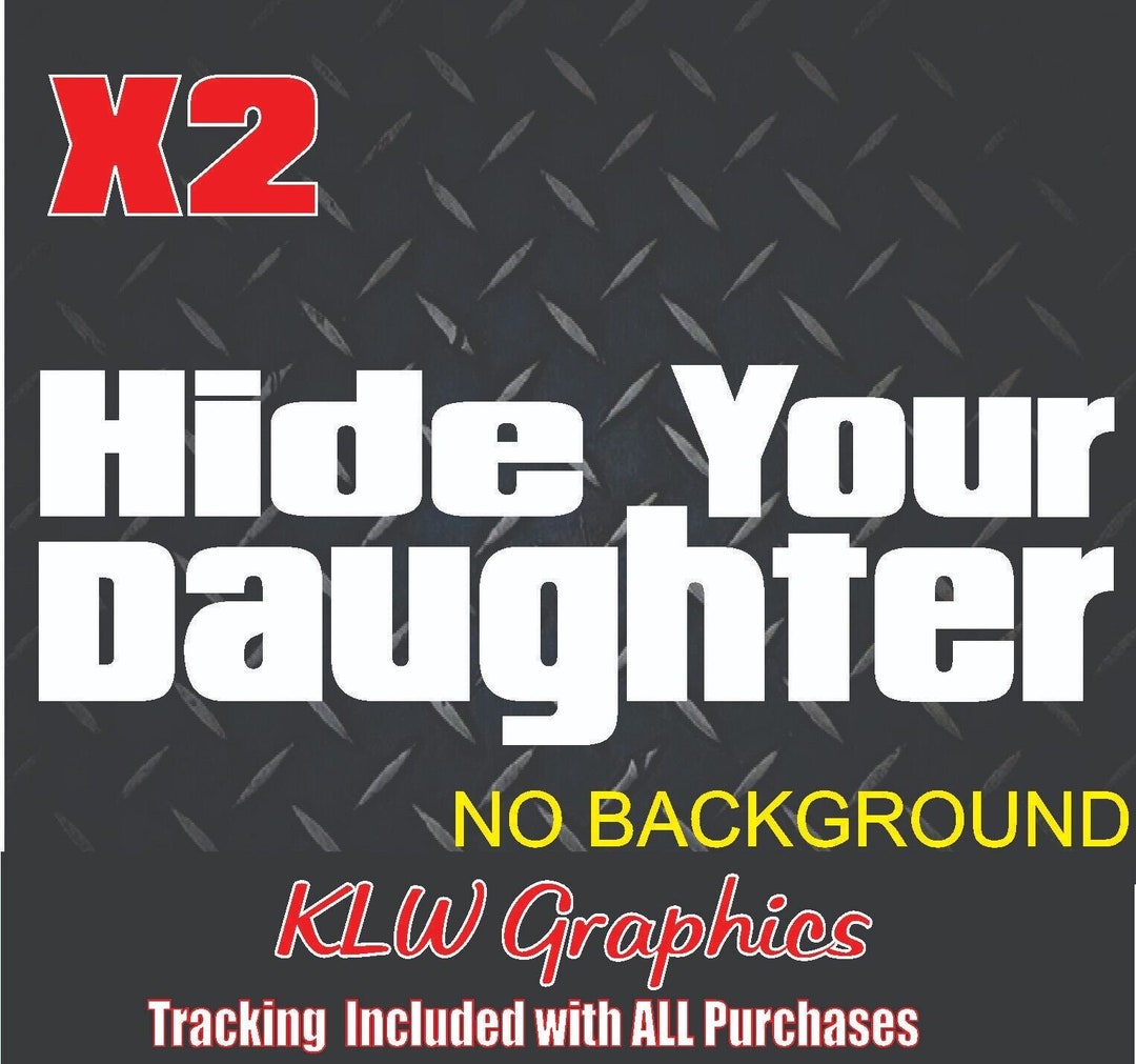 Hide Your Daughter Vinyl Decal Sticker Car Truck Girl Funny Daddy Money ...