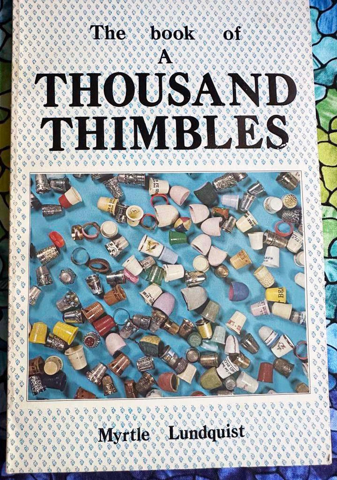 1970 BOOK THOUSAND THIMBLES by Myrtle Lundquist Color & Black and White ...