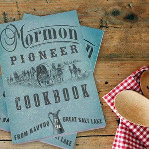 Nauvoo Pioneer Cookbook - From Nauvoo to the Great Salt Lake Early ...