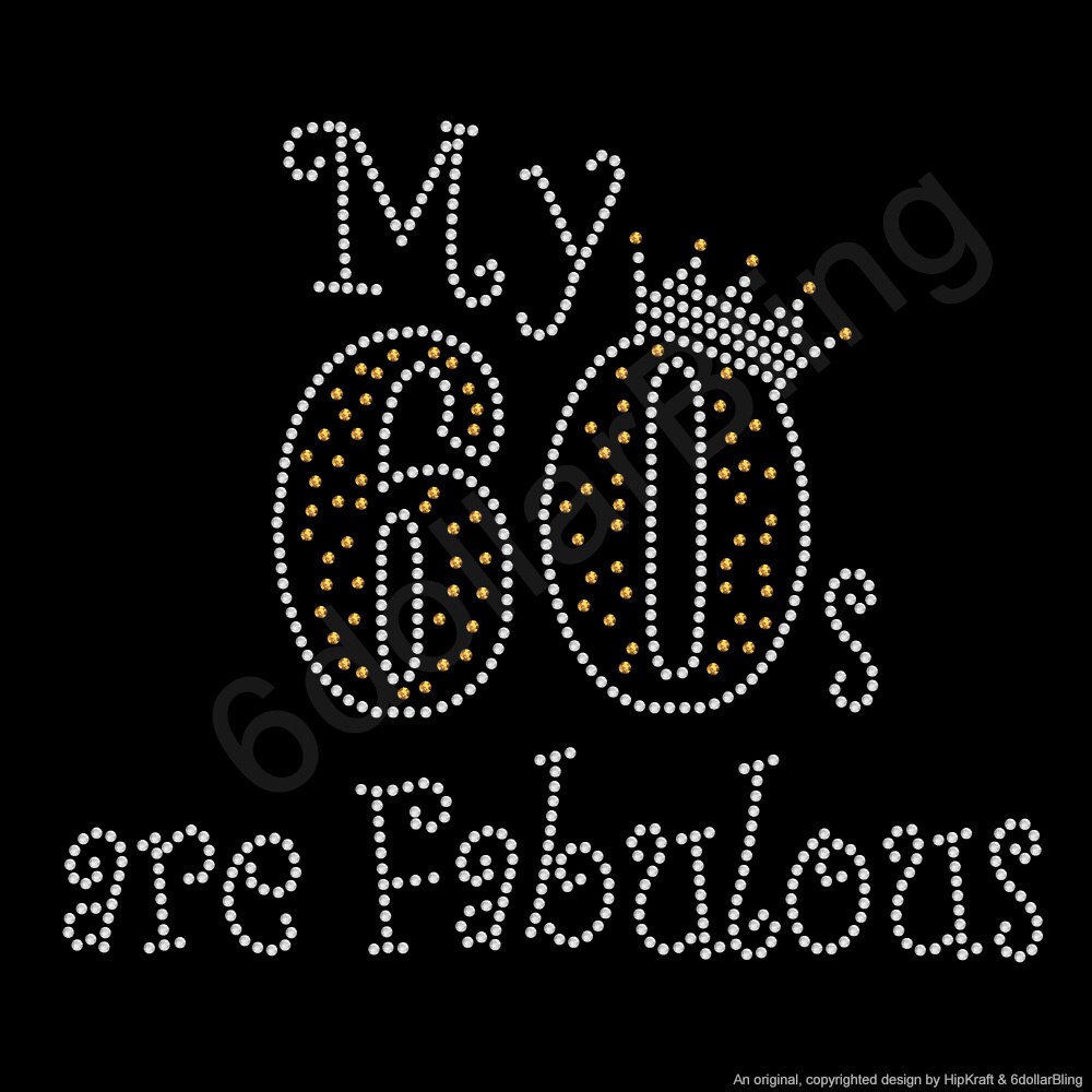 My 60s Are Fabulous Rhinestone Iron-on Crystal Bling Hotfix Sparkle ...