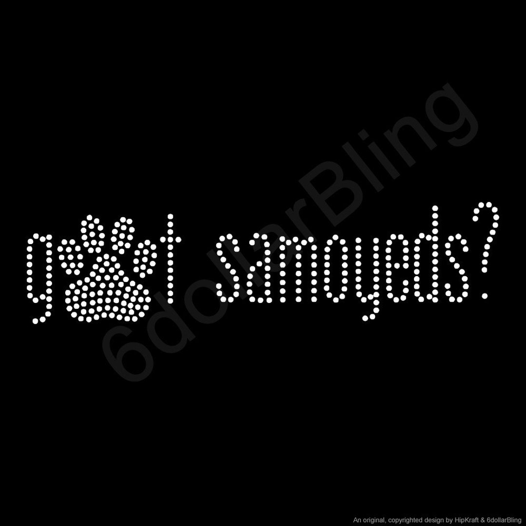 Got Samoyeds? Rhinestone Iron-on Crystal Bling Hotfix Sparkle Transfer ...