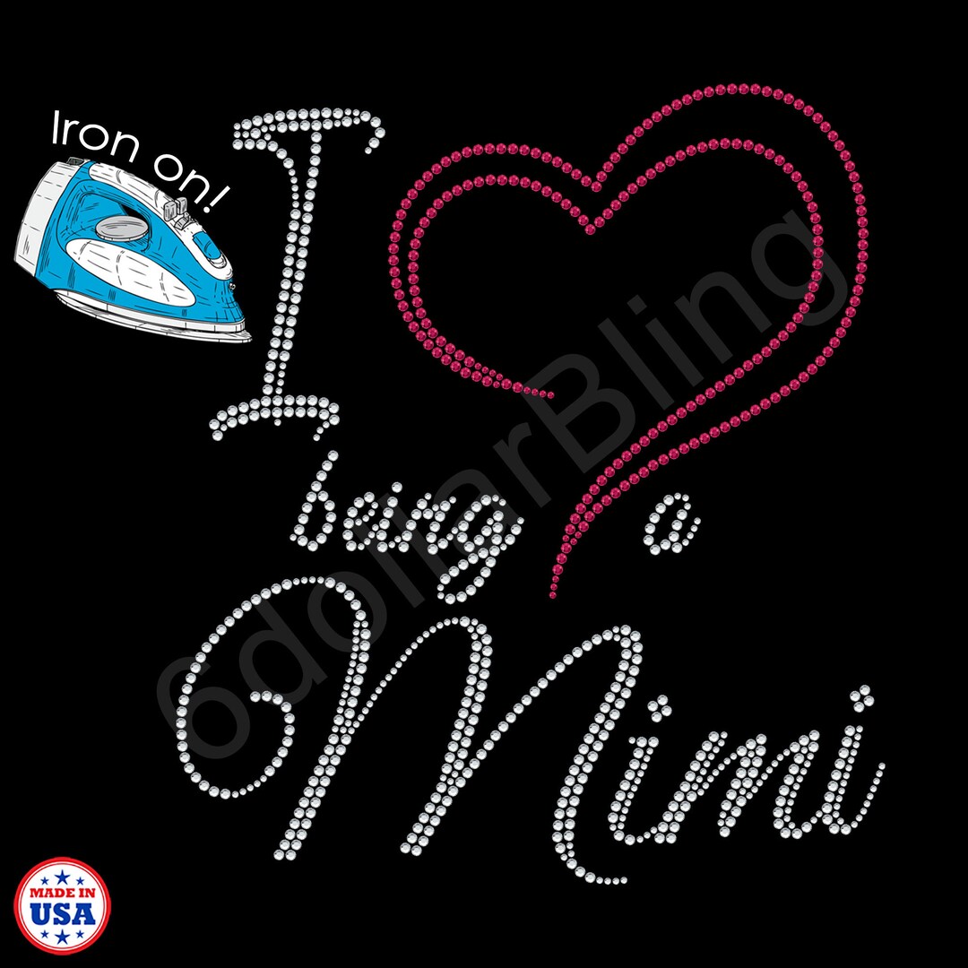 I Love Being a Mimi Rhinestone Iron-on Crystal Bling Hotfix Sparkle ...