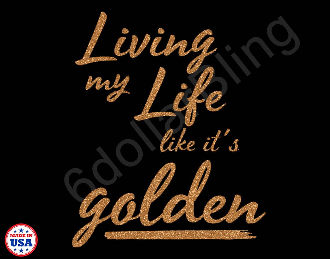 Living My Life Like It's Golden Glitter Iron-on Transfer - Etsy