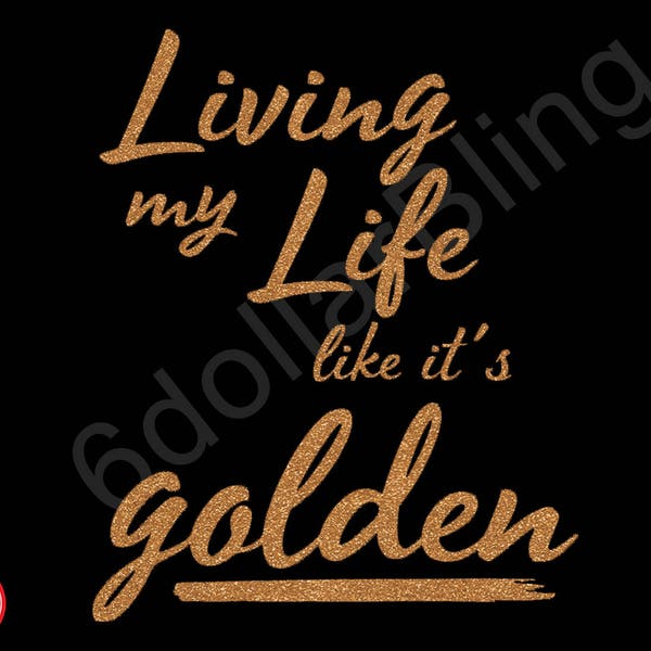 Living My Life Like Its Golden Svg - Etsy