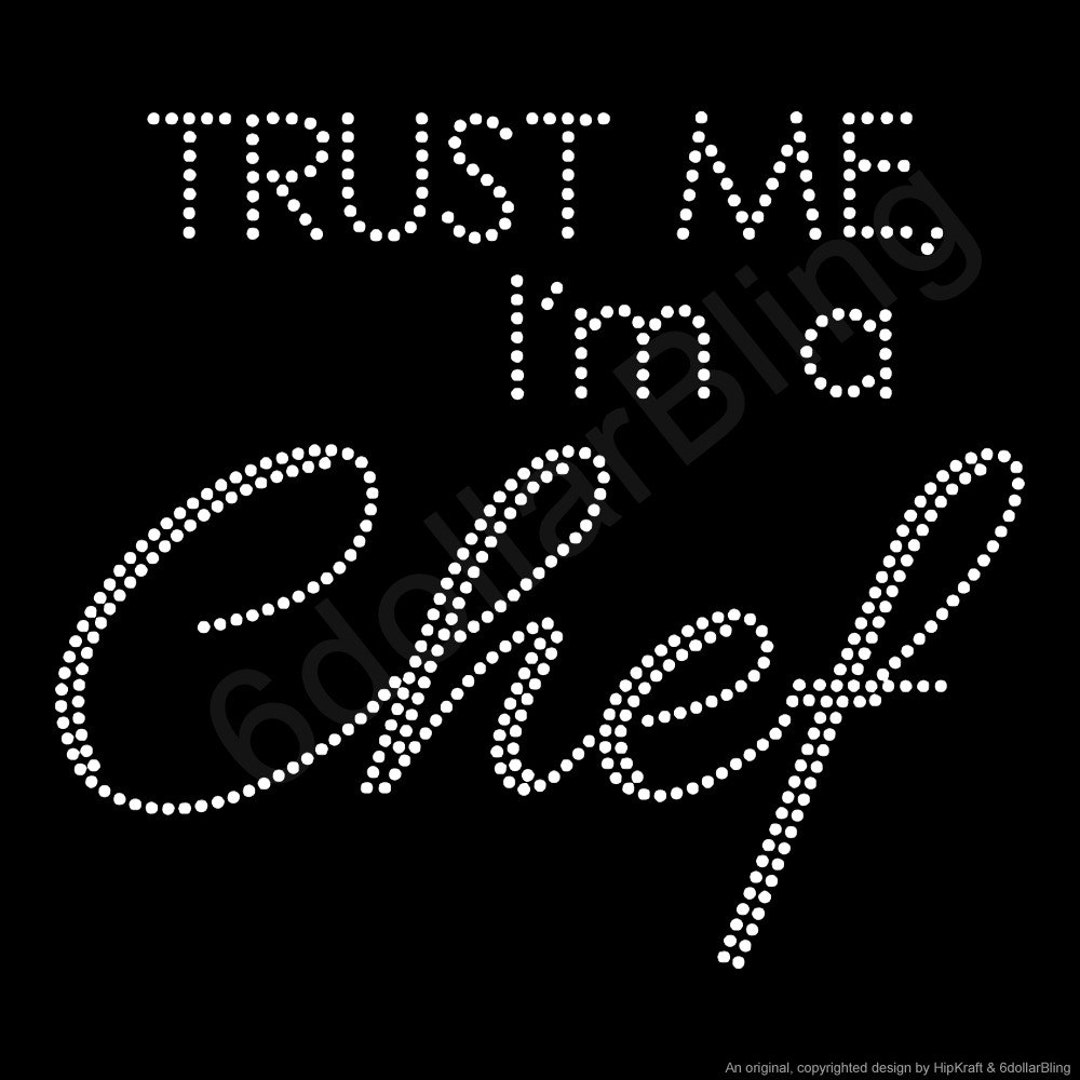 Trust Me, I'm a Chef Rhinestone Iron-on Crystal Bling Transfer Applique ...