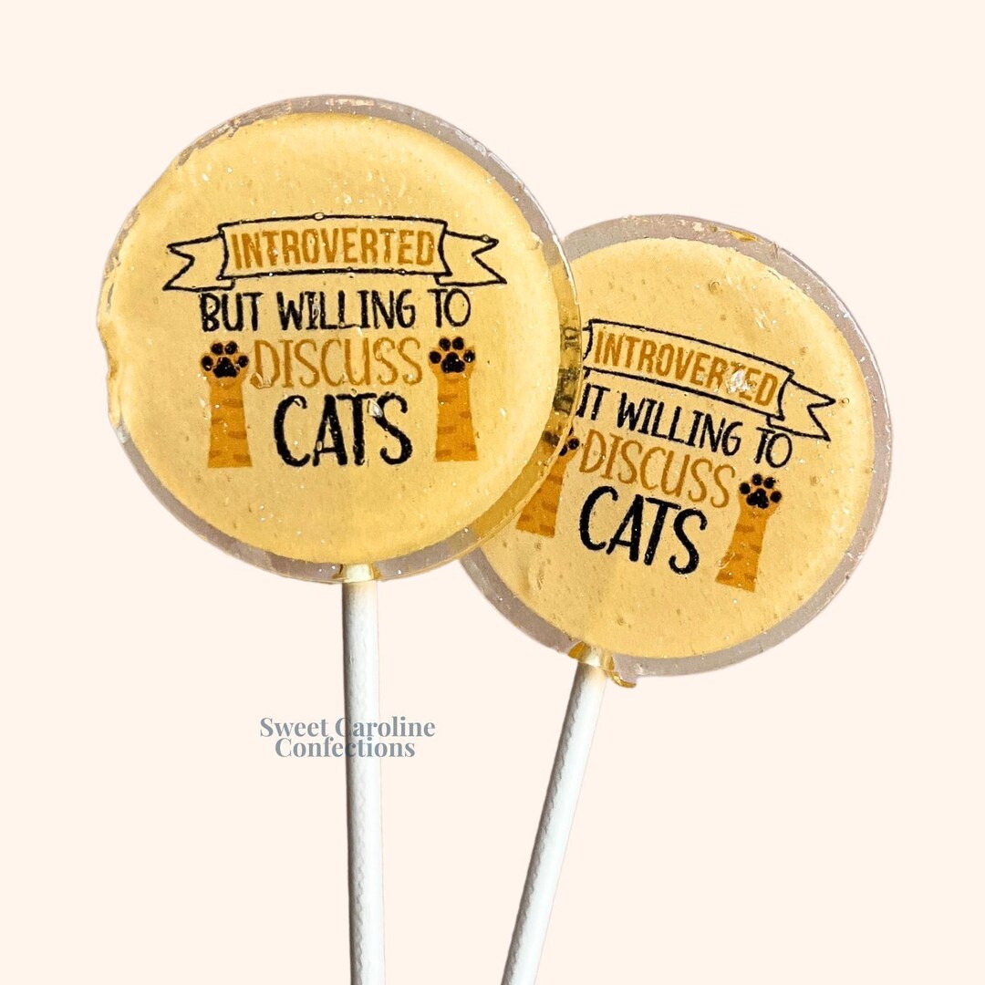 Cat Lover Lollipops, Introvert but Willing to Discuss Cats, Cat Lover ...