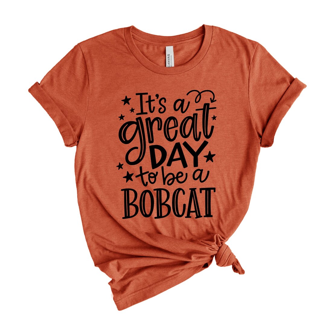 Bobcat Shirt, It’s a Great Day to Be an Bobcat Shirt, Bobcat Mascot T ...