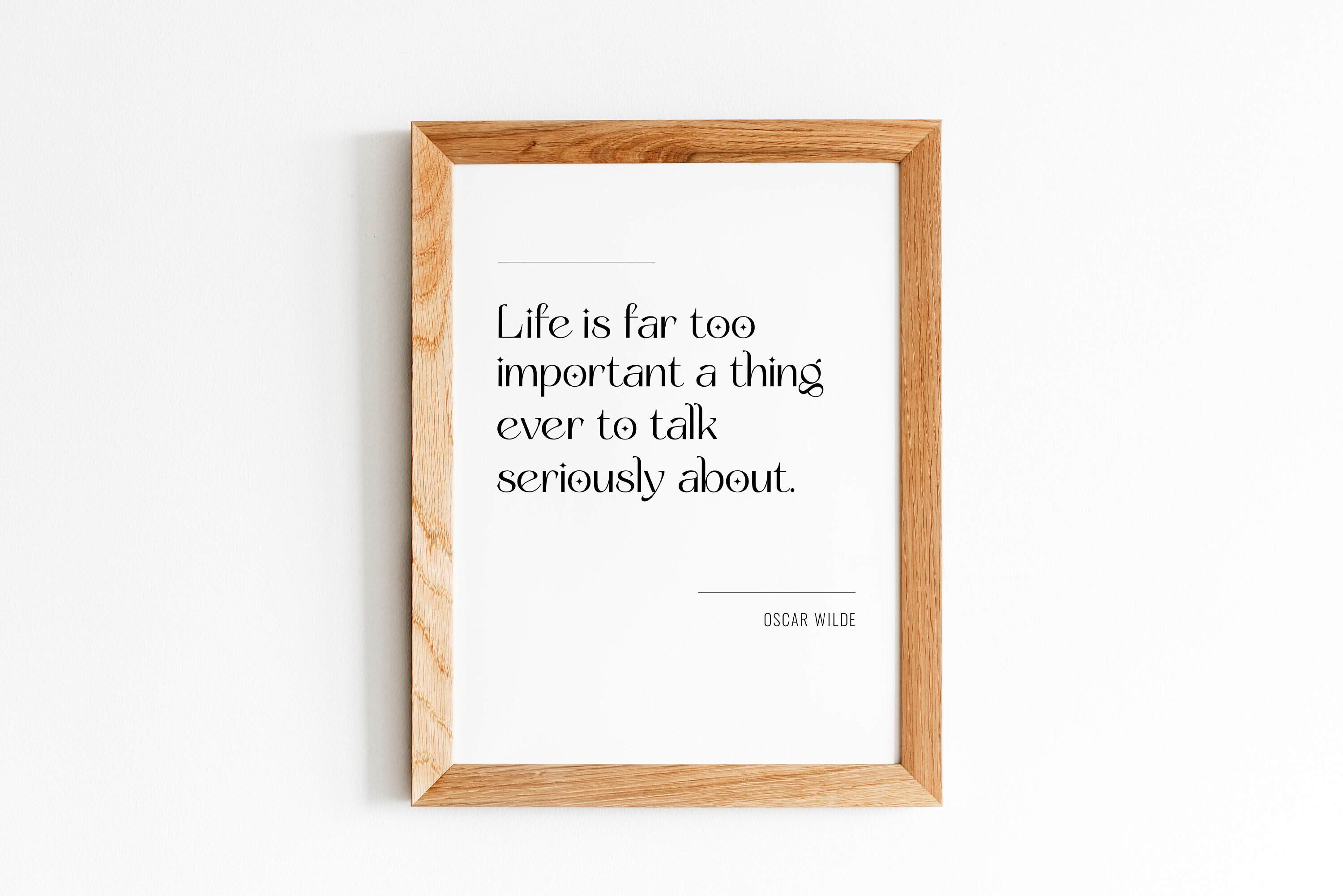 Oscar Wilde Quote About Life | Too Important to Be Serious ...