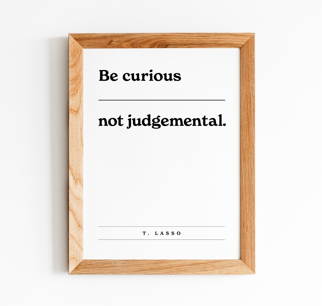 Be Curious Not Judgmental | Inspirational Quotes Home Office School ...